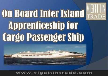Ship On Board Inter Island Apprenticeship 6 Months - 1 yr - Vigattin Trade